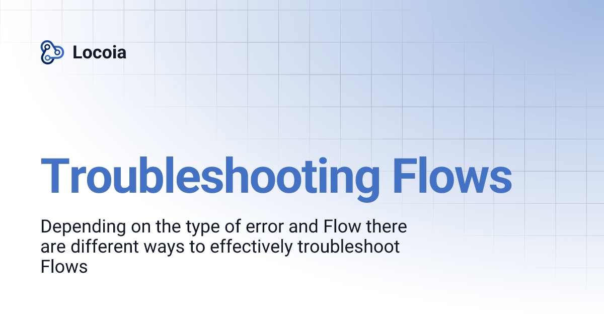 Troubleshooting Flows | Locoia