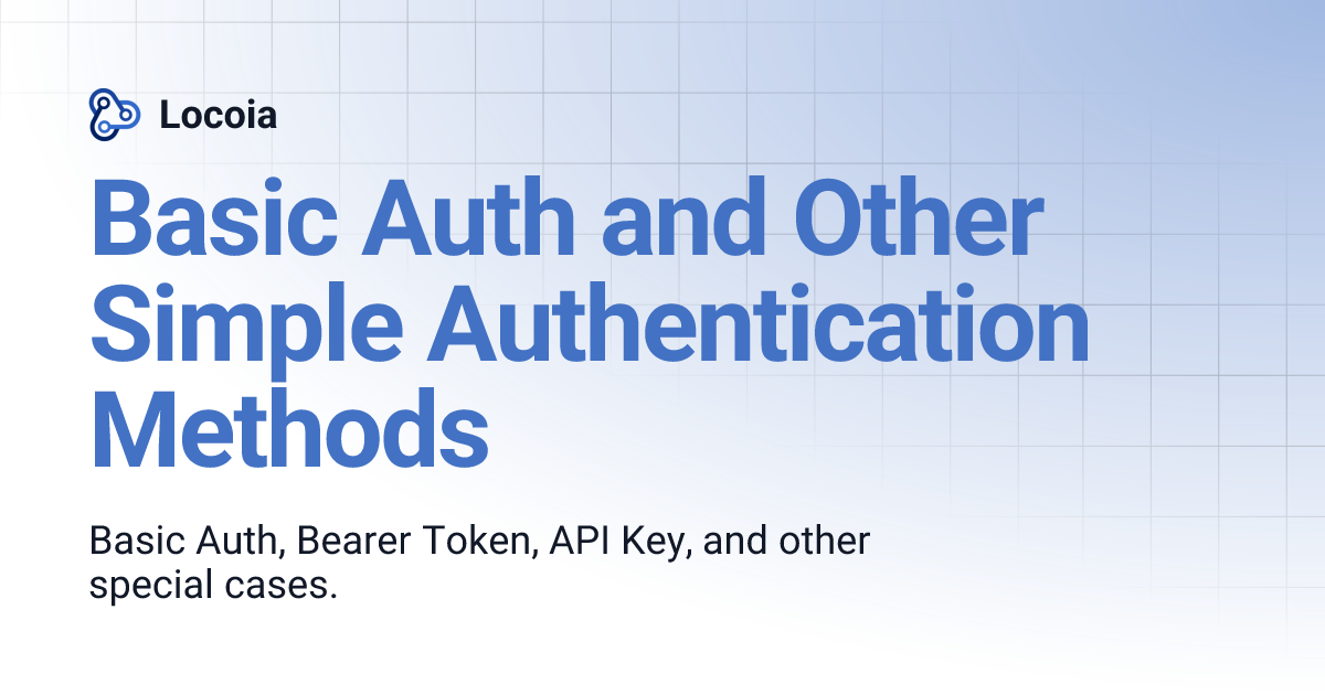 Basic Auth and Other Simple Authentication Methods | Locoia